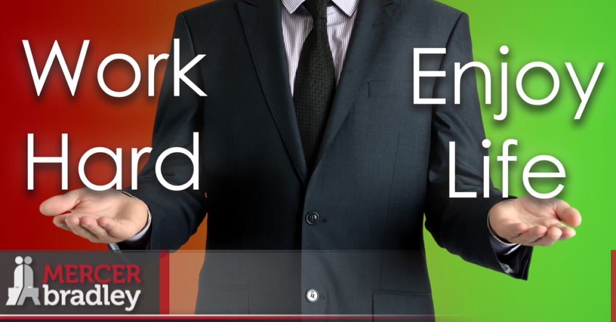 Part 1: Are You Living to Work or Working to Live? | Mercer Bradley